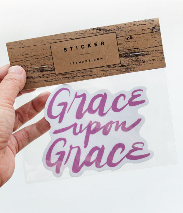 Grace Upon Grace - Sticker – 139Made, LLC